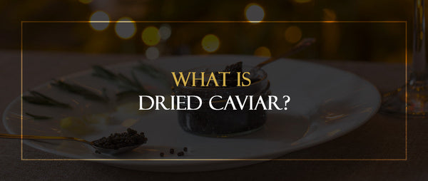 What is Dried Caviar & How to Use It | Imperia Caviar
